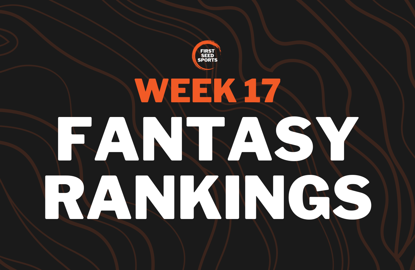 Week 17 Fantasy Football Rankings First Seed Sports